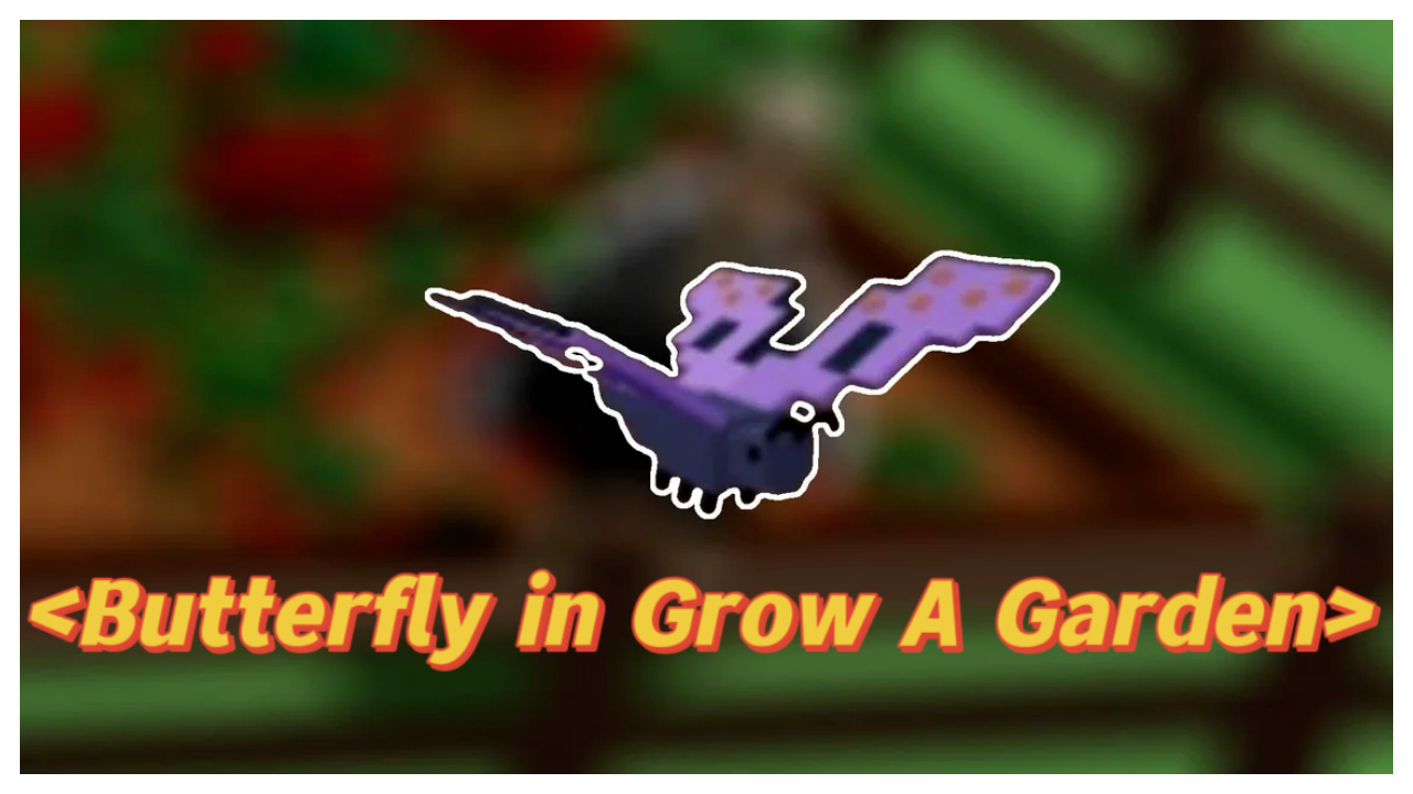 Grow a Garden Butterfly: A Comprehensive Guide to this Mythical Pet
