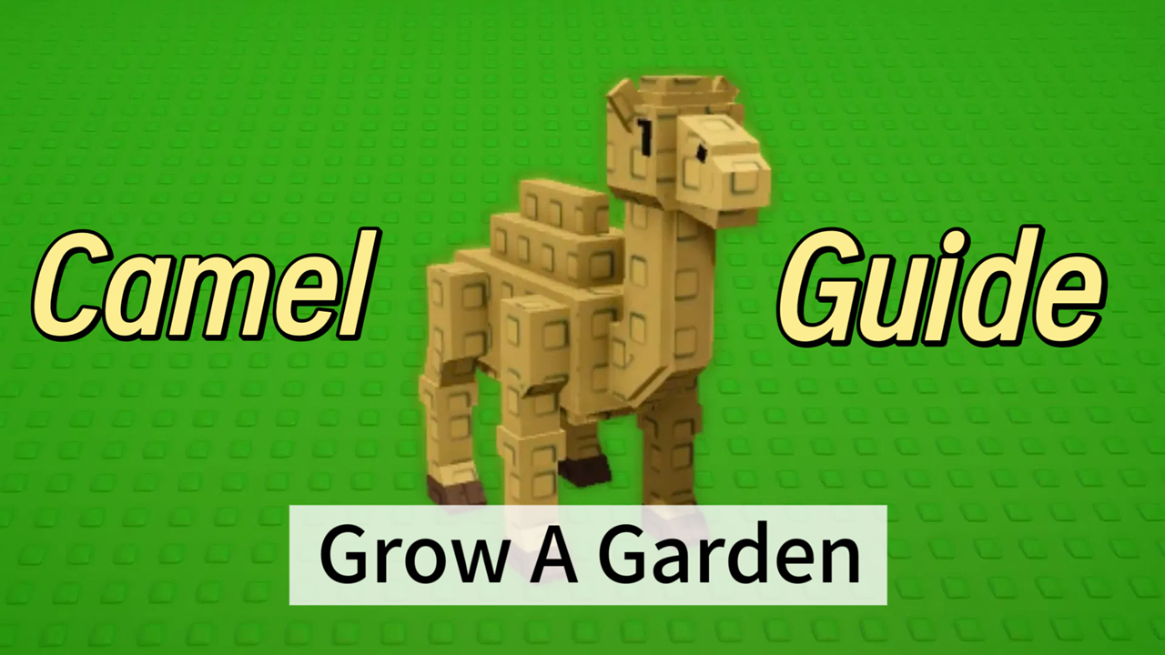 Grow a Garden Camel Guide